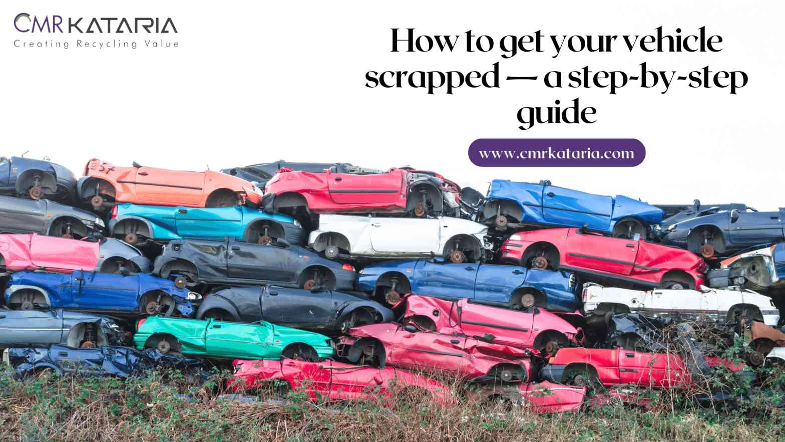 How to get your vehicle scrapped — a step-by-step guide - MKP kataria