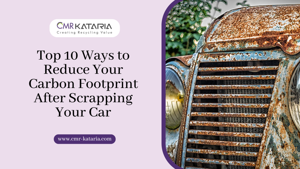 Top 10 Ways to Reduce Your Carbon Footprint After Scrapping Your Car ...